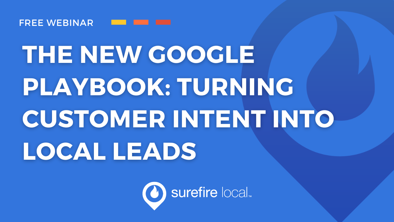 The New Google Playbook: Turning Customer Intent into Local Leads